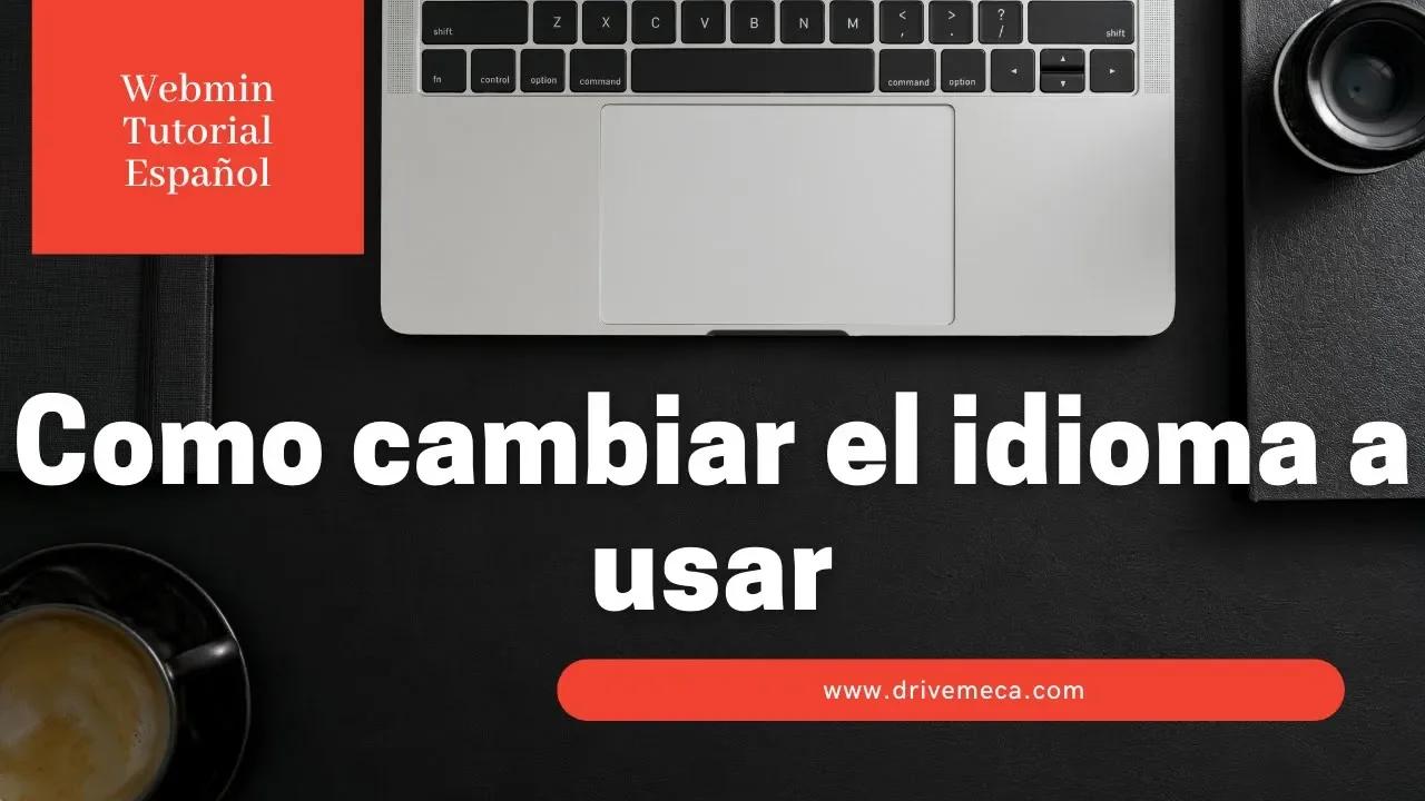 Webmin Tutorial Español - Como cambiar el idioma a usar