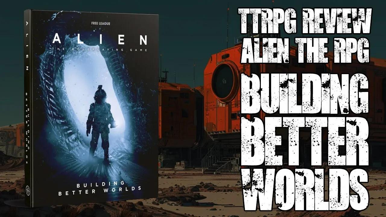 #TTRPG Review: Alien Building Better Worlds