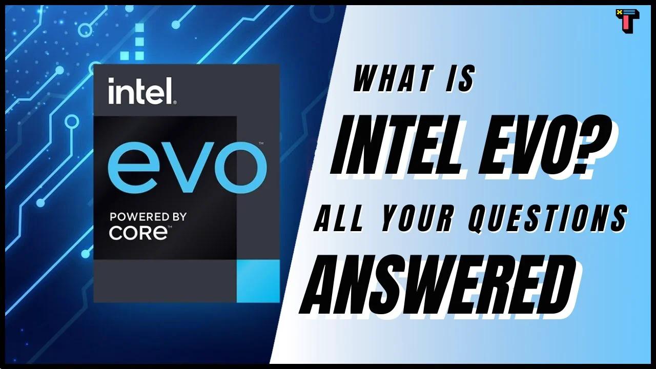 What is Intel Evo? What Are Requirements To Be Intel Evo Certified?