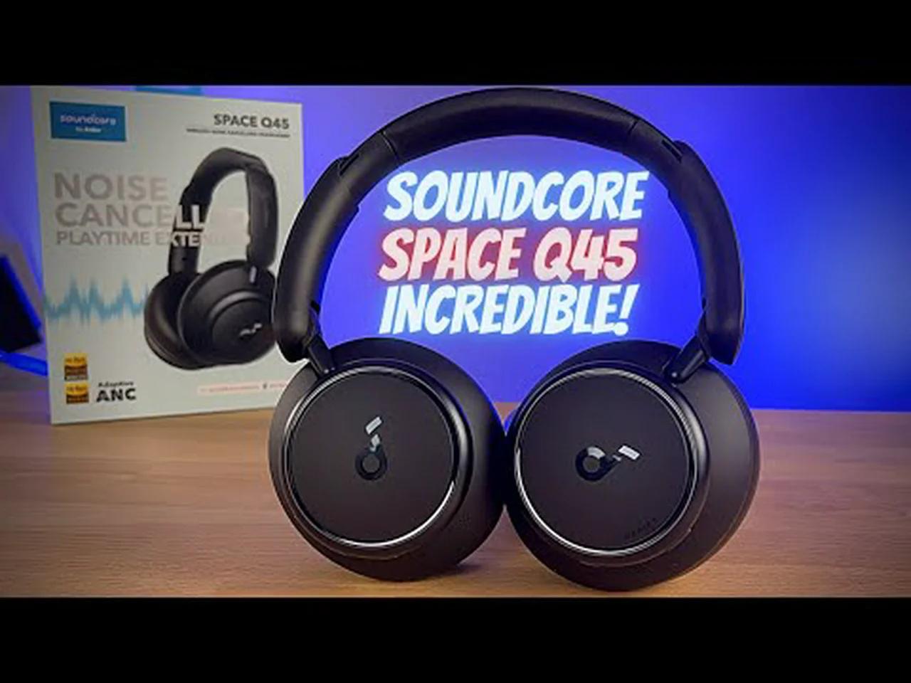 SOUNDCORE SPACE Q45 Review - Loaded with features and AWESOME!