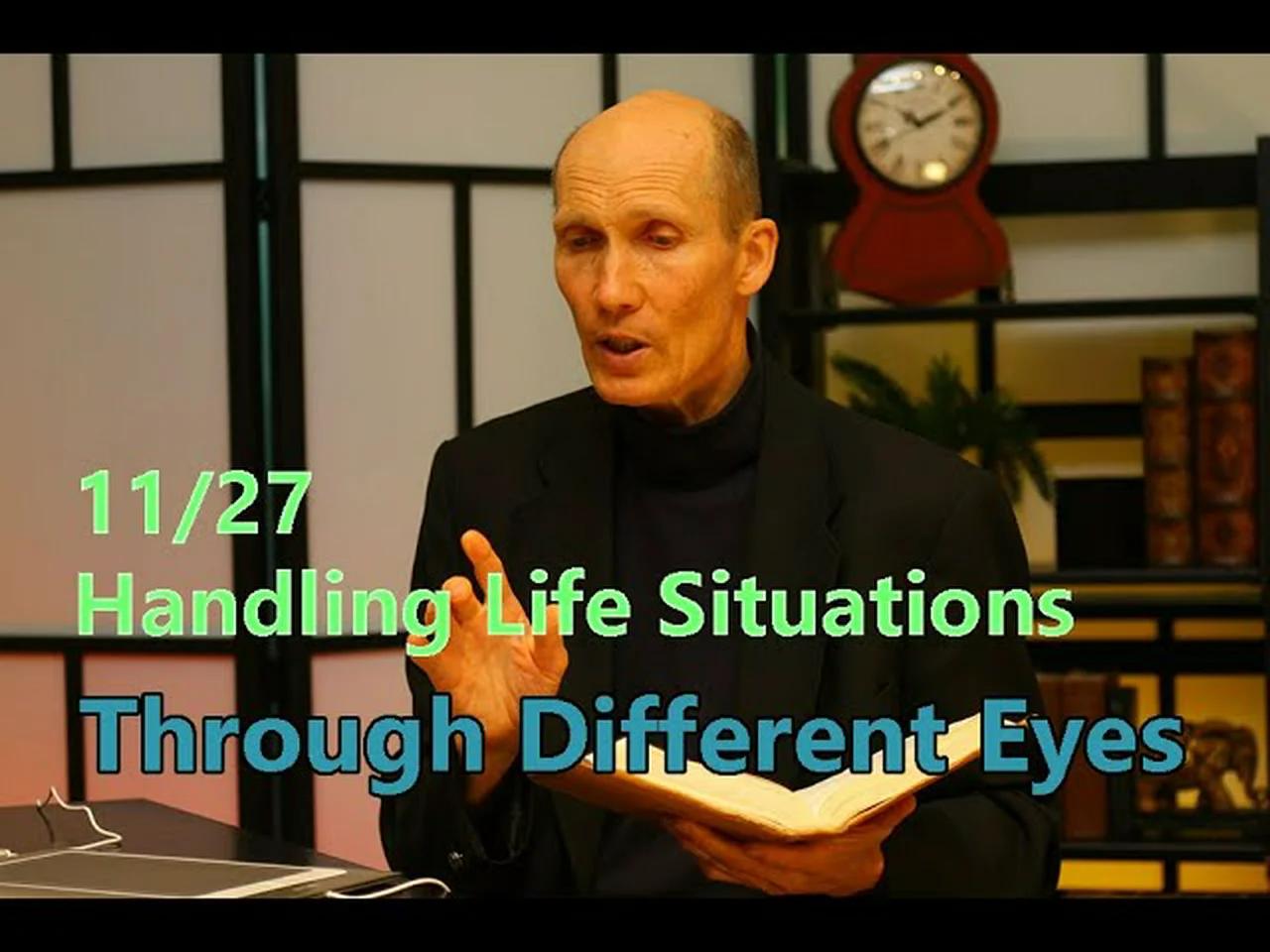 11/27 Handling Life Situations | Through Different Eyes - Dan Gabbert ...