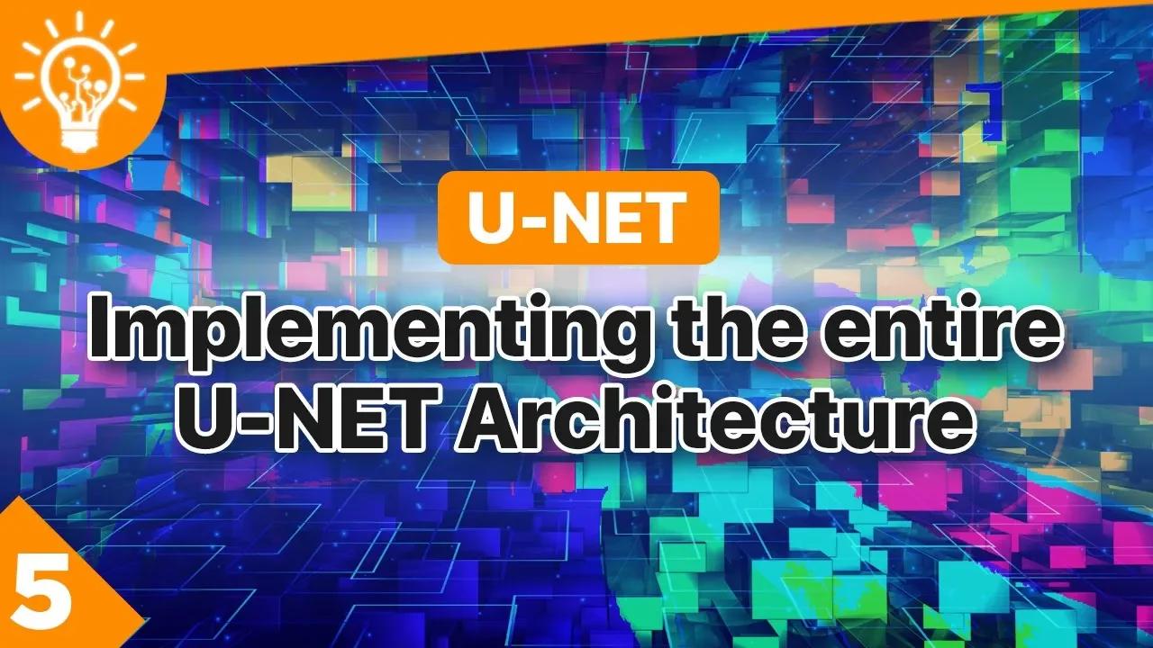 5. Master U-NET: A Comprehensive Guide to Implementing the Full ...