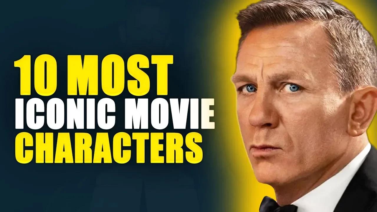 The Top 10 Most Iconic Movie Characters of All Time