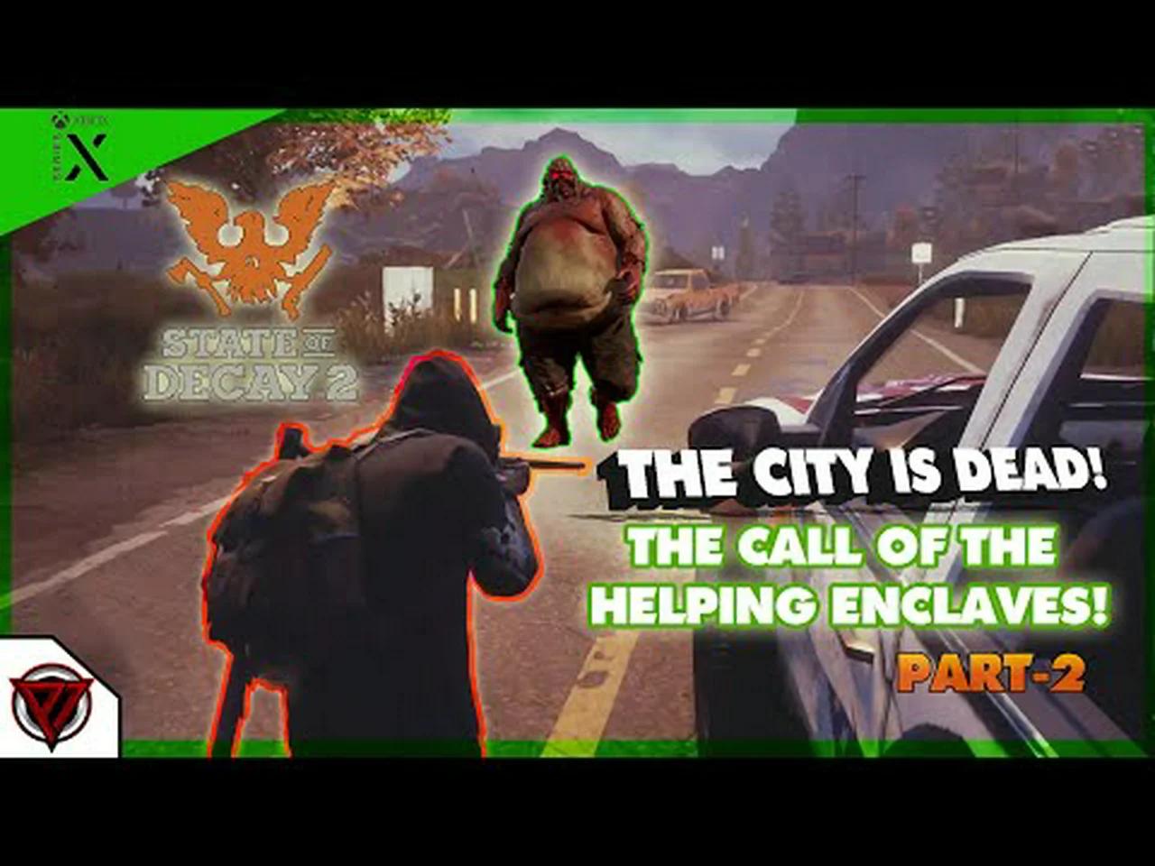 State of Decay 2: The City Is Dead Part 2 - The Needy Enclaves Need ...