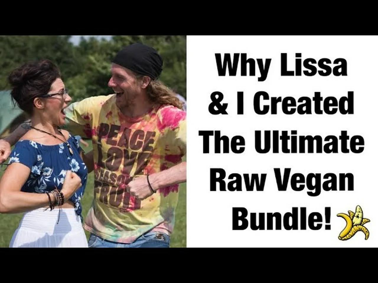 Why Lissa and I Created The Ultimate Raw Vegan Bundle
