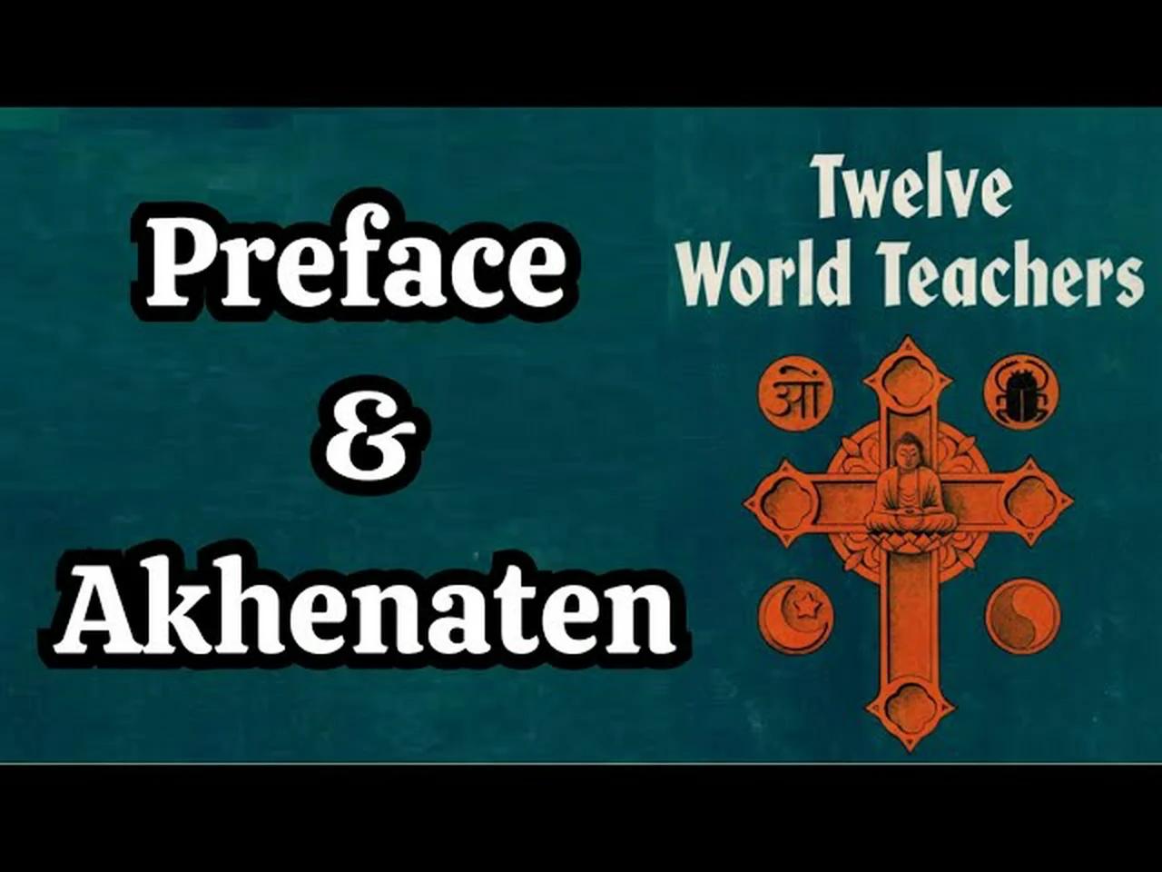 Preface and Akhenaten: Twelve World Teachers By Manly P. Hall 1/12