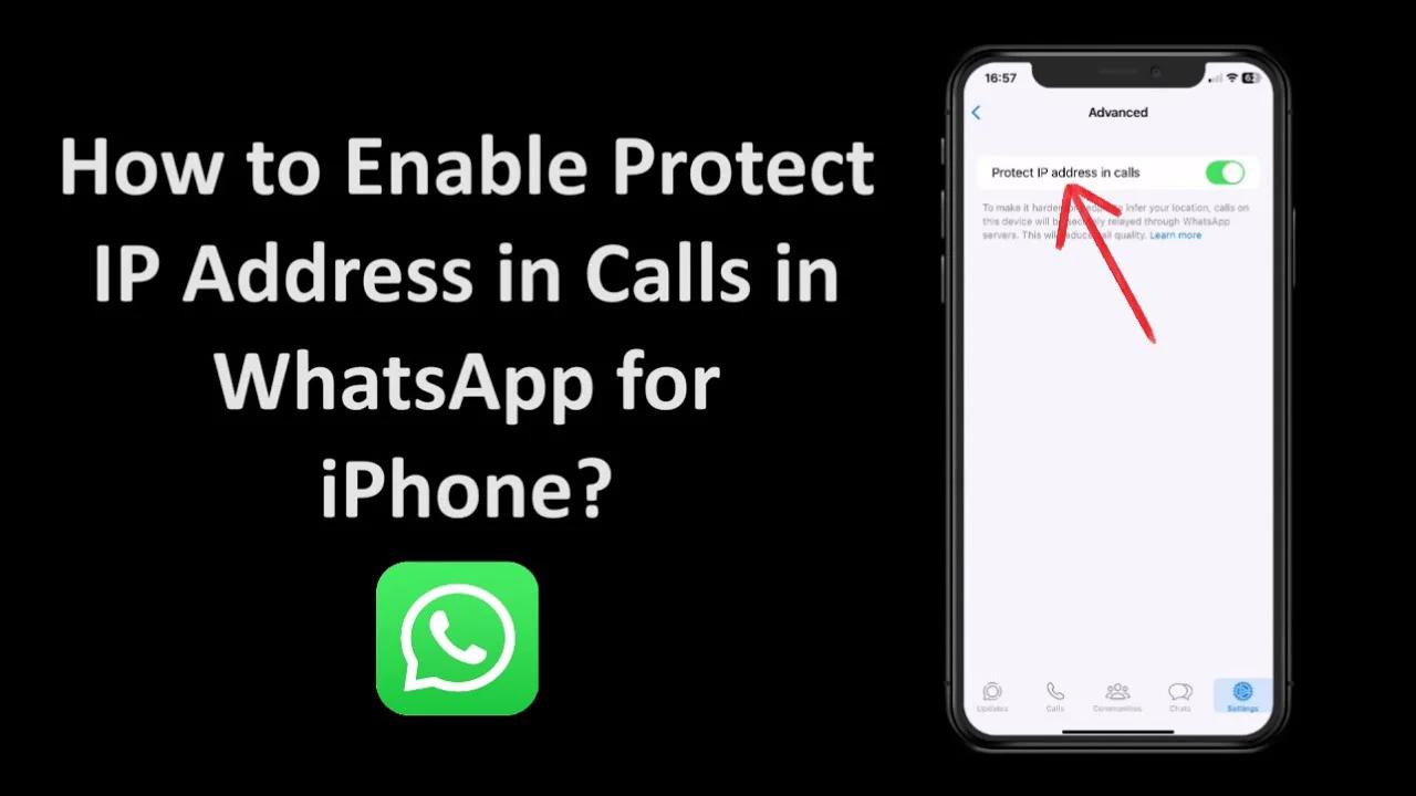 How to Enable Protect IP Address in Calls in WhatsApp for iPhone?