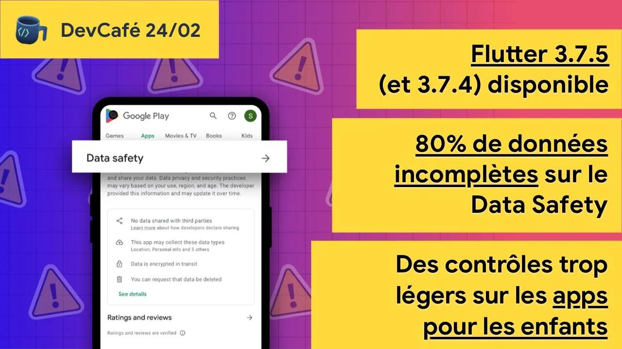 Flutter 3.7.5 🧐 80% des apps incomplètes sur le Data Safety 📛 Palmarès ...