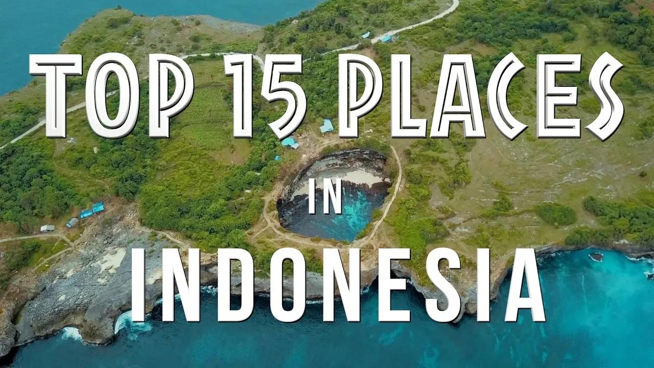 TOP 15 PLACES TO VISIT IN INDONESIA