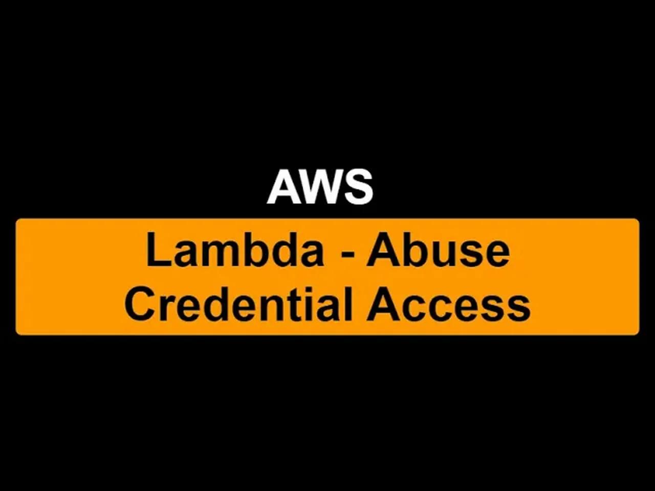 AWS Lambda Abuse Credential Access