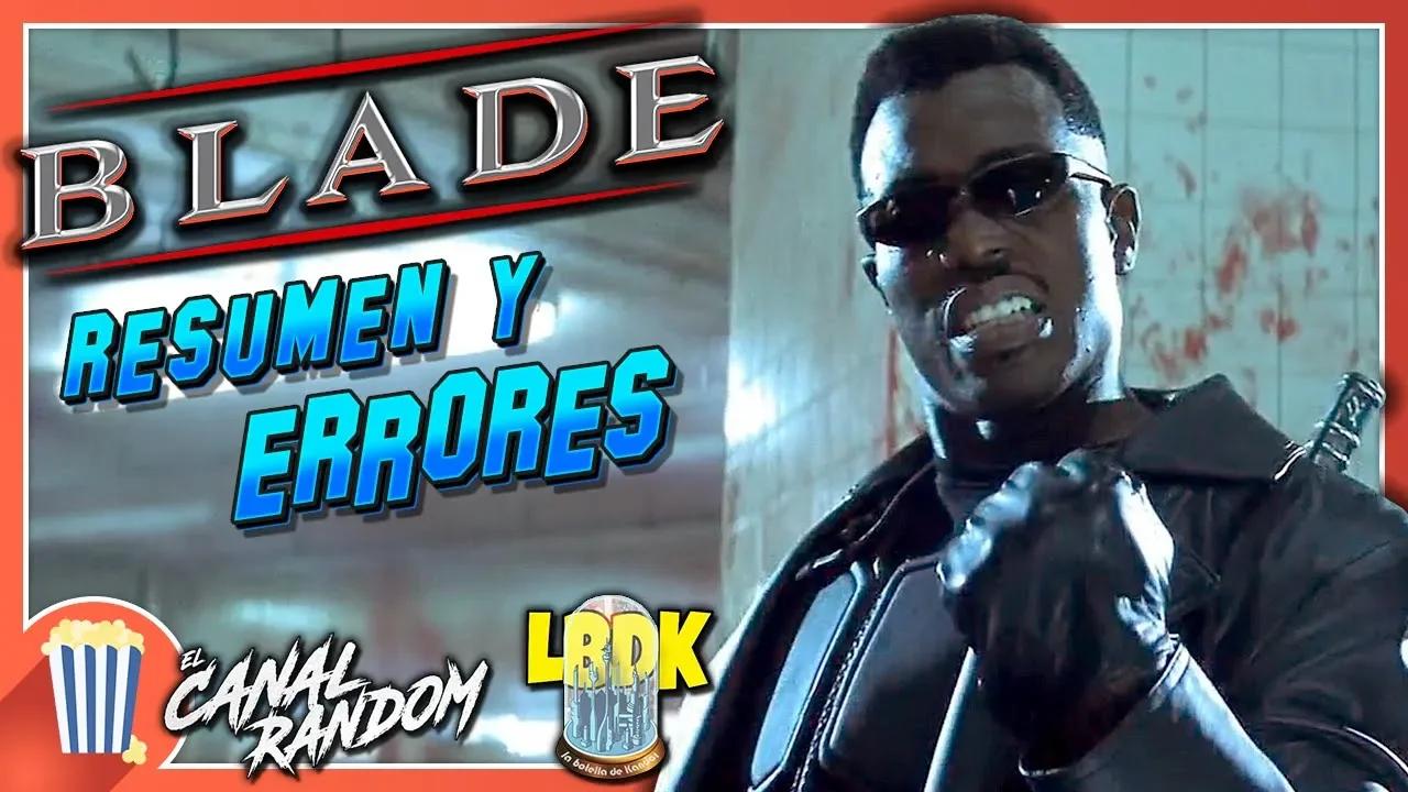 BLADE RESUMEN y ERRORES de Películas con@La botella de Kandor