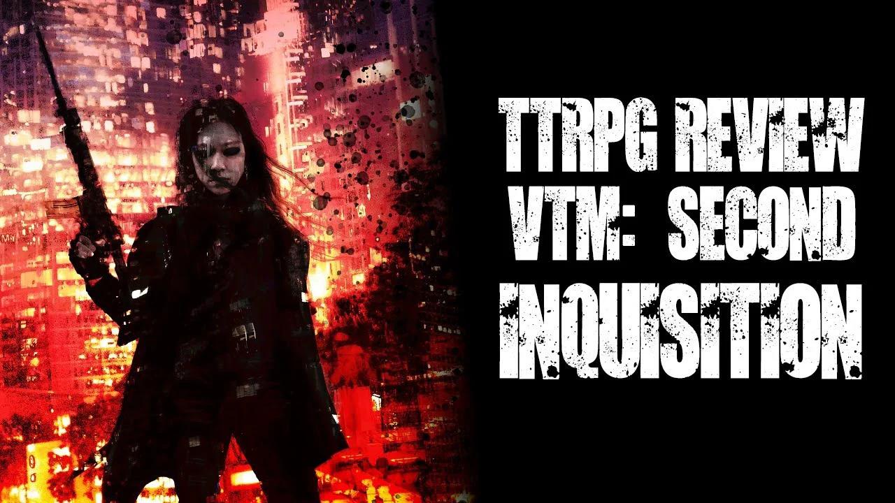TTRPG REVIEW: VTM: Second Inquisition