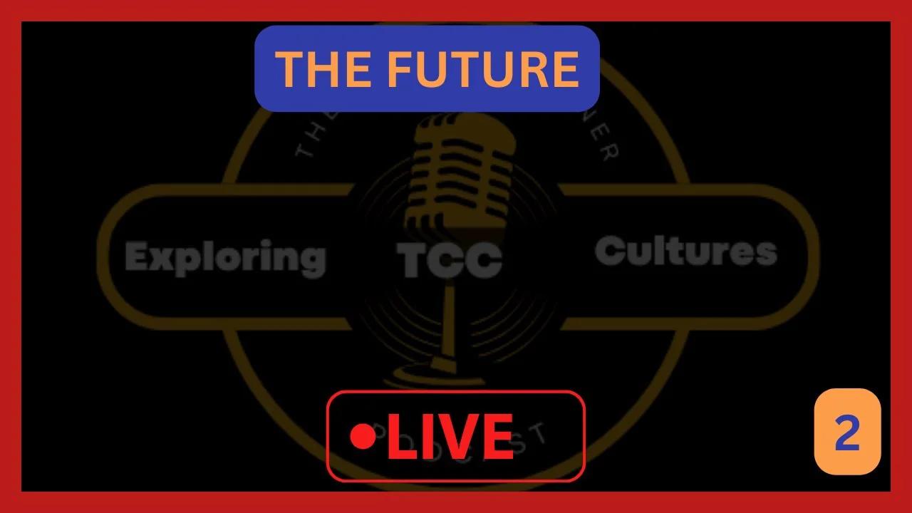 TCC 2 = THE FUTURE