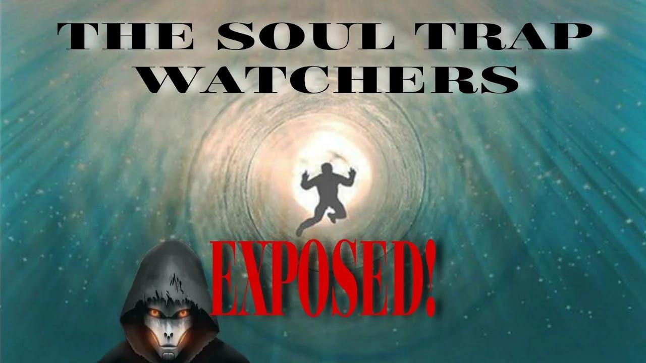 Ian Exposes "The Soul Trap Watchers" Playbook... #soultrap #thewatchers #exposed