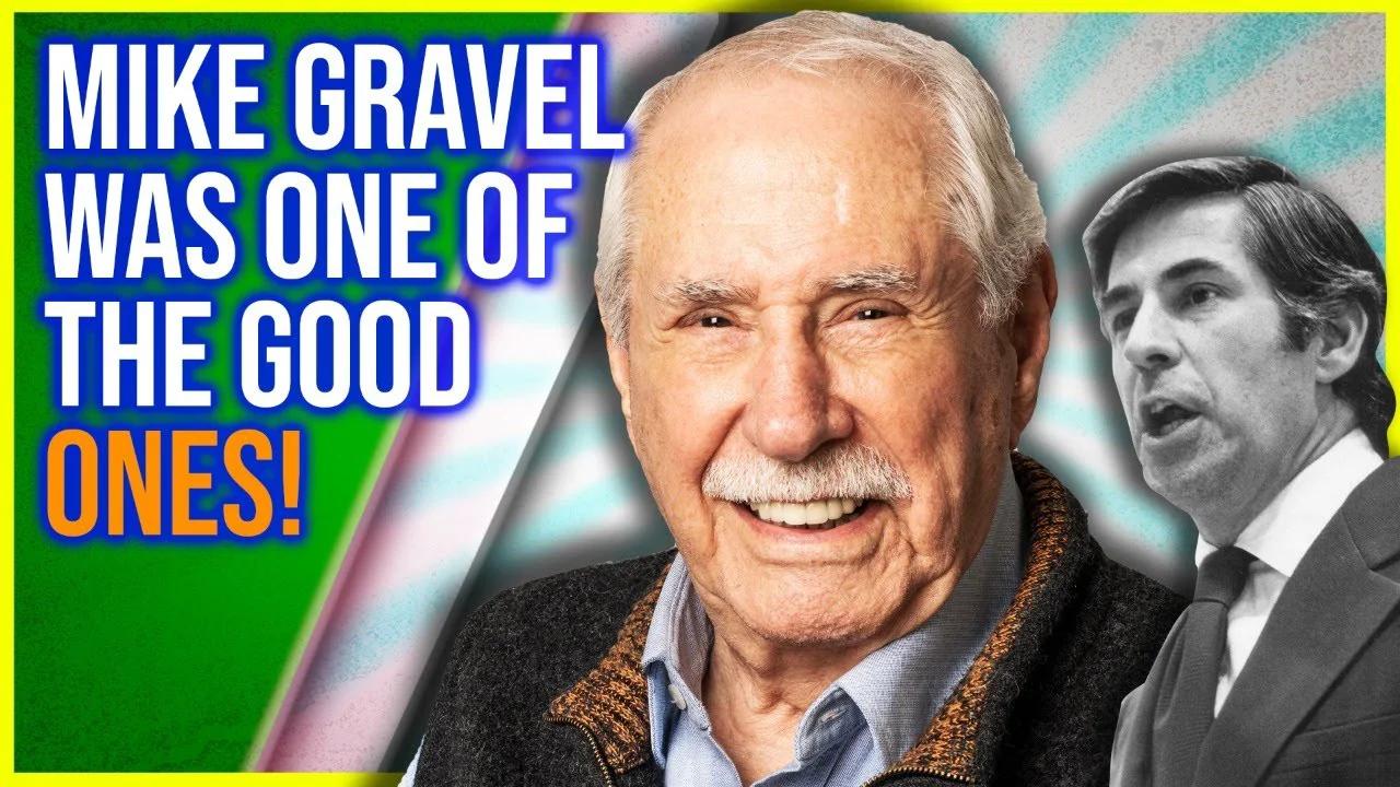 Legacy Of An Honest Man Rest In Peace Mike Gravel