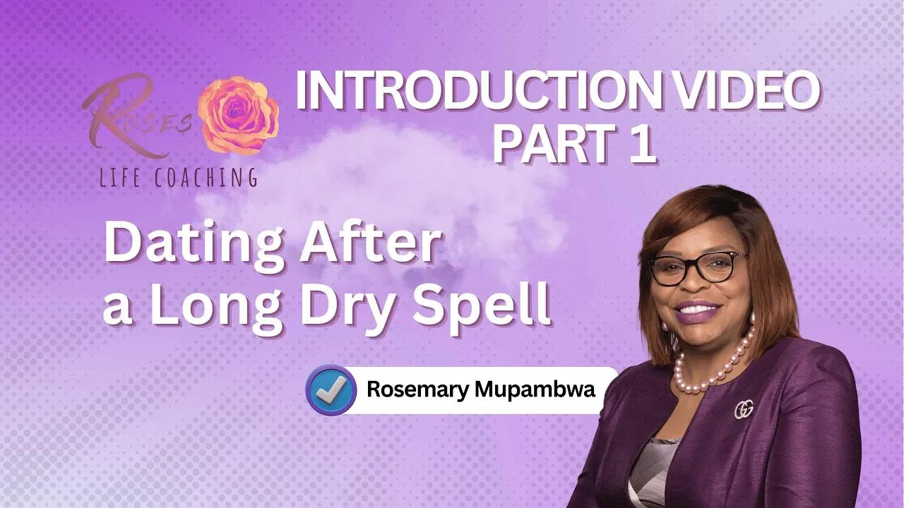 Dating After A Long Dry Spell Program - Introduction Video - Part 1