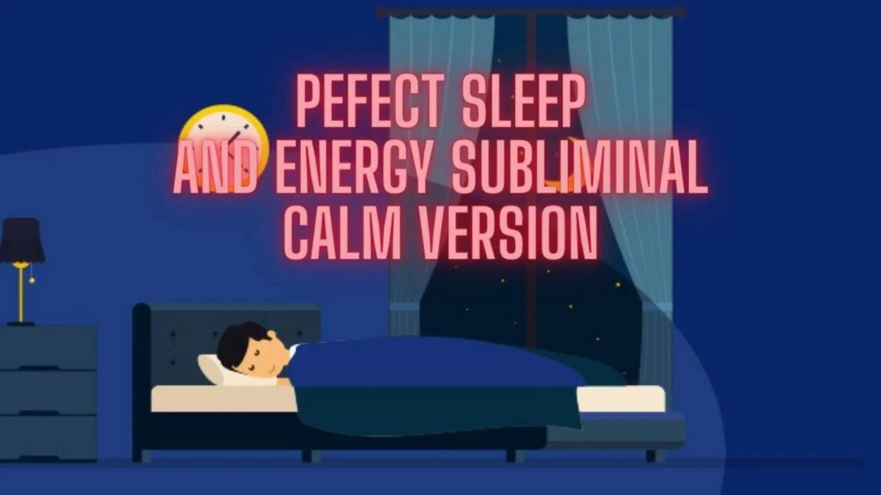 Perfect Sleep And Energy Subliminal Calm Version