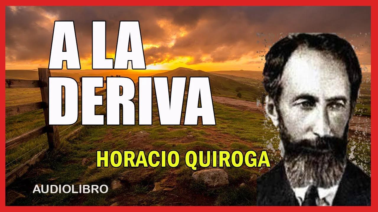 A LA DERIVA - HORACIO QUIROGA