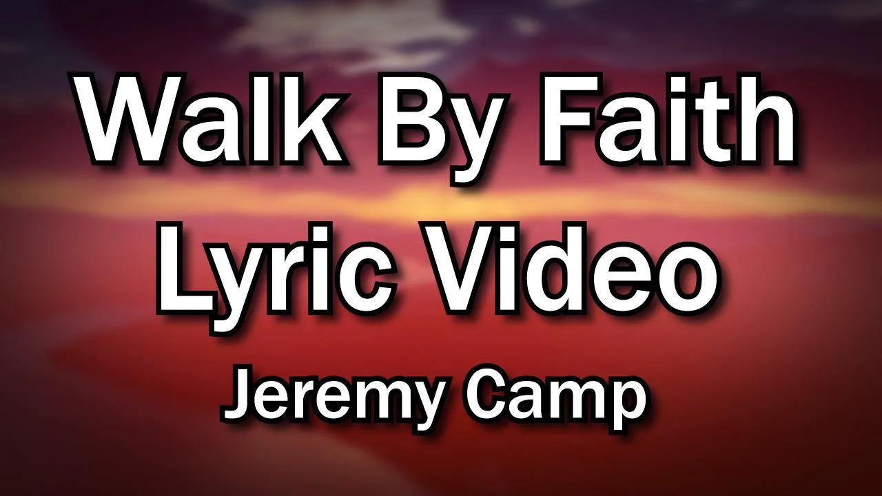 Walk By Faith - Jeremy Camp (Worship Lyrics Video) - Christian Sing