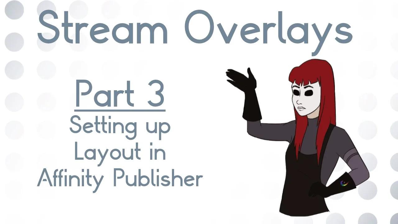 Stream Overlay Part 3: Layout In Affinity Publisher