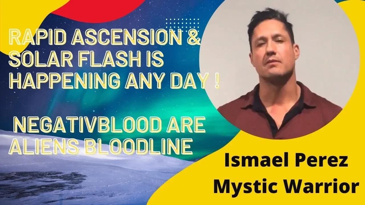 Rapid Ascension & Solar Flash coming ,Negative Blood are Aliens ...