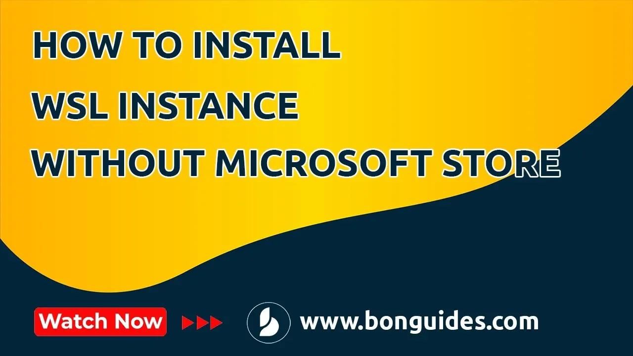 How to Install WSL Instance without Microsoft Store | Install WSL without Windows Store