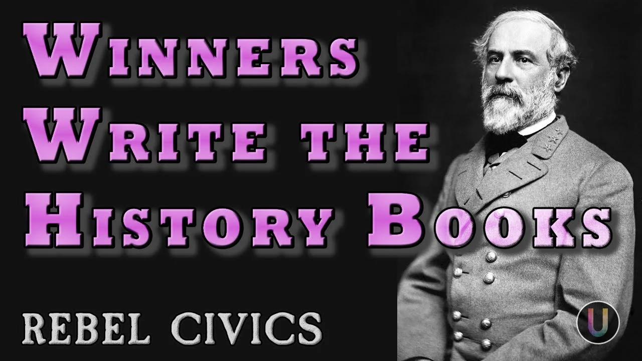 [Rebel Civics] Winners Write the History Books