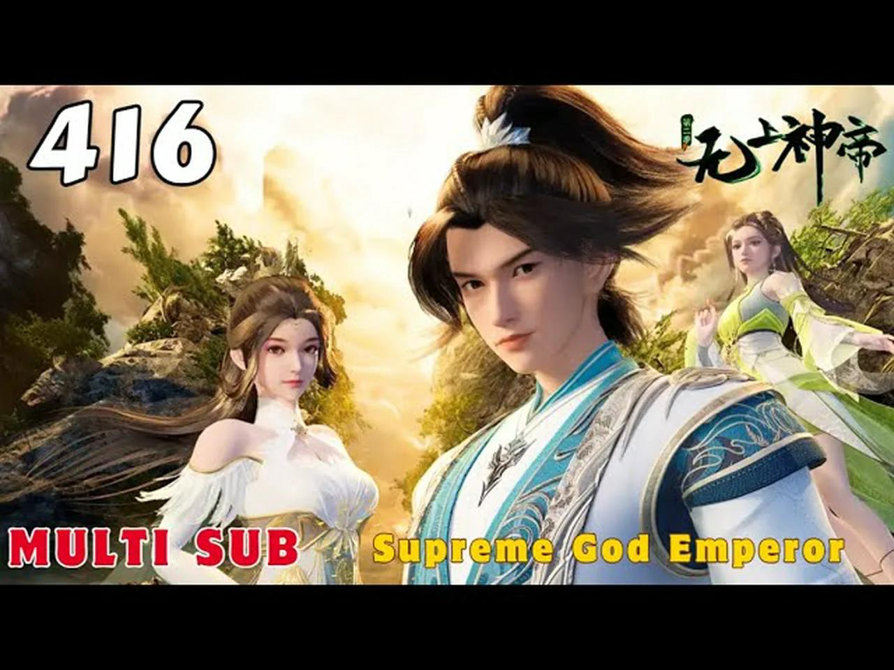 (Multi Sub) EP 416 💕 Supreme God Emperor【无上神帝】Wu Shang Shen Di 💕 第416集