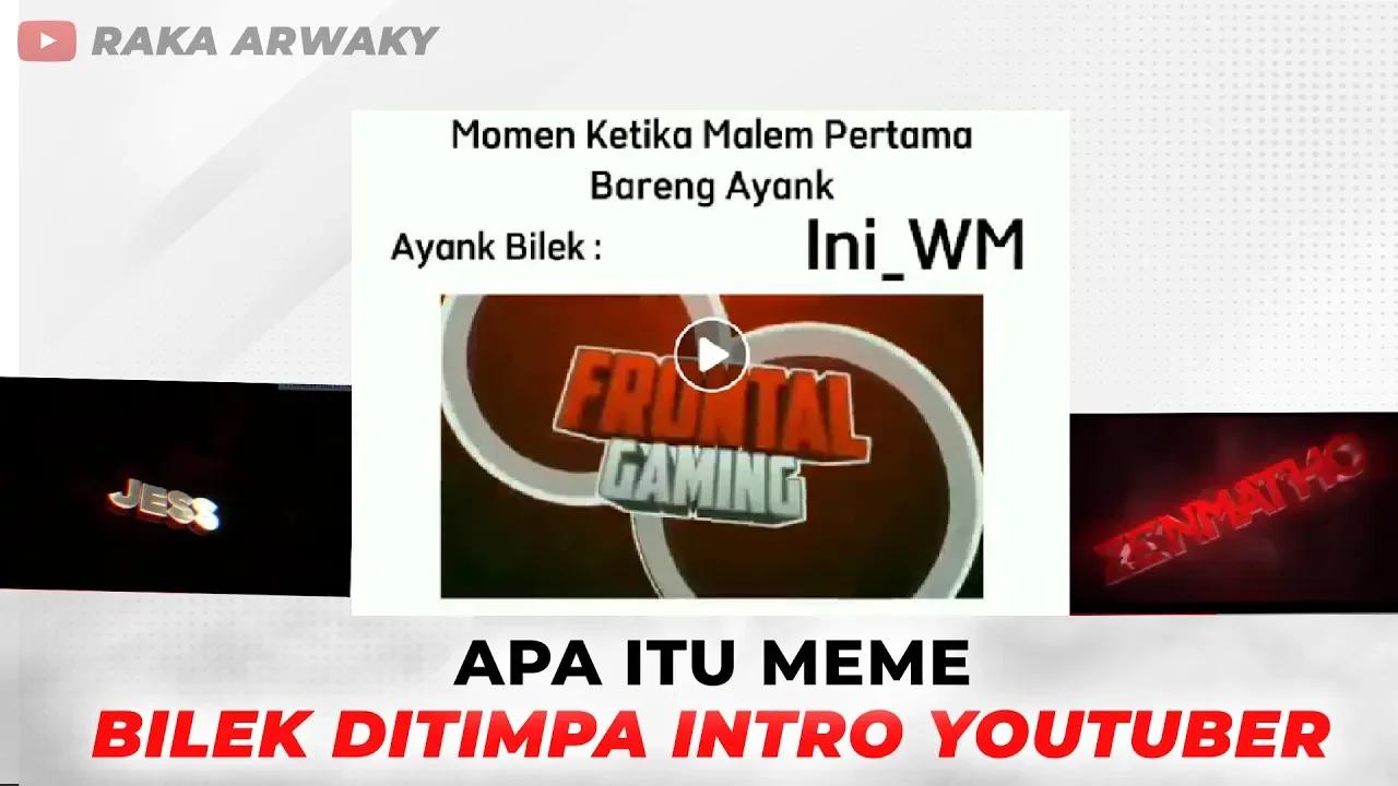 Apa Itu Meme Bilek Ditimpa Intro Youtuber (Zenmatho, JessNoLimit ...