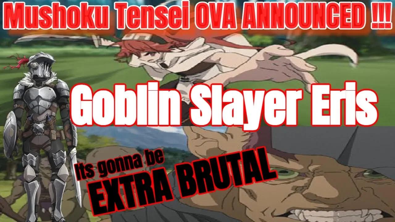 Goblin Slayer Eris Mushoku Tensei OVA Eris gets her Goblin Arc in march ...