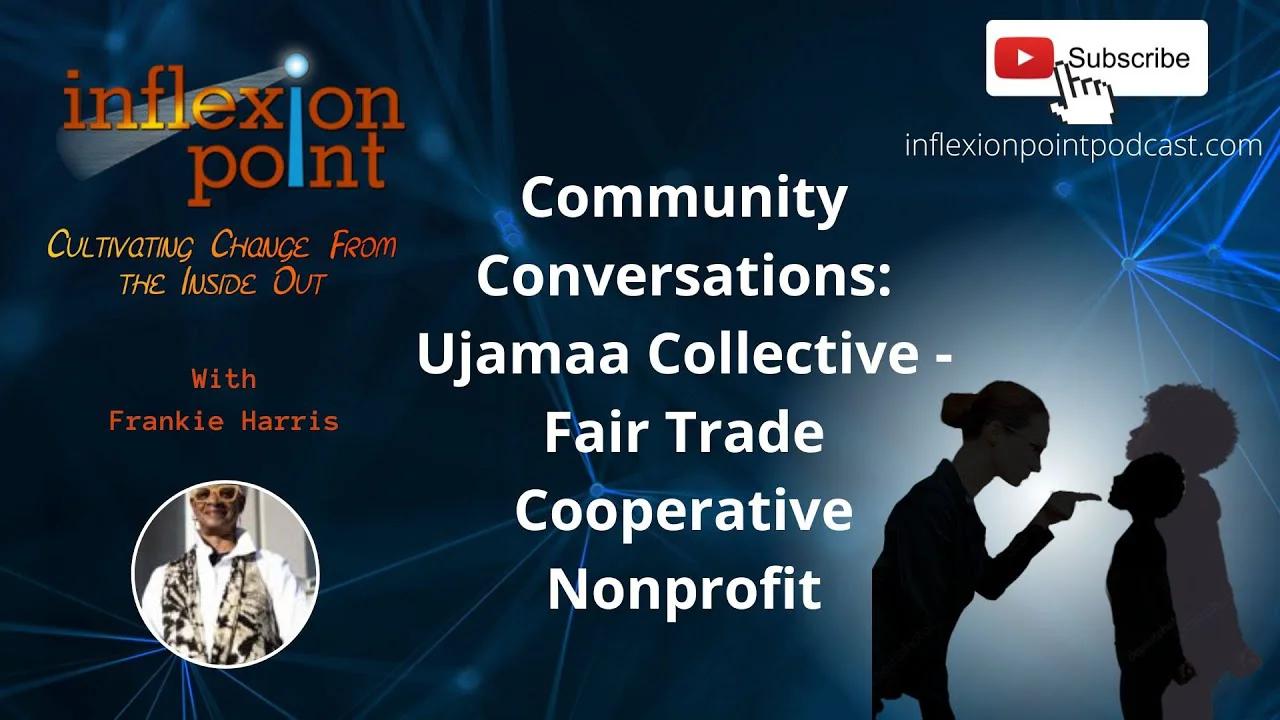 Community Conversations: Ujamaa Collective Fair Trade Cooperative ...