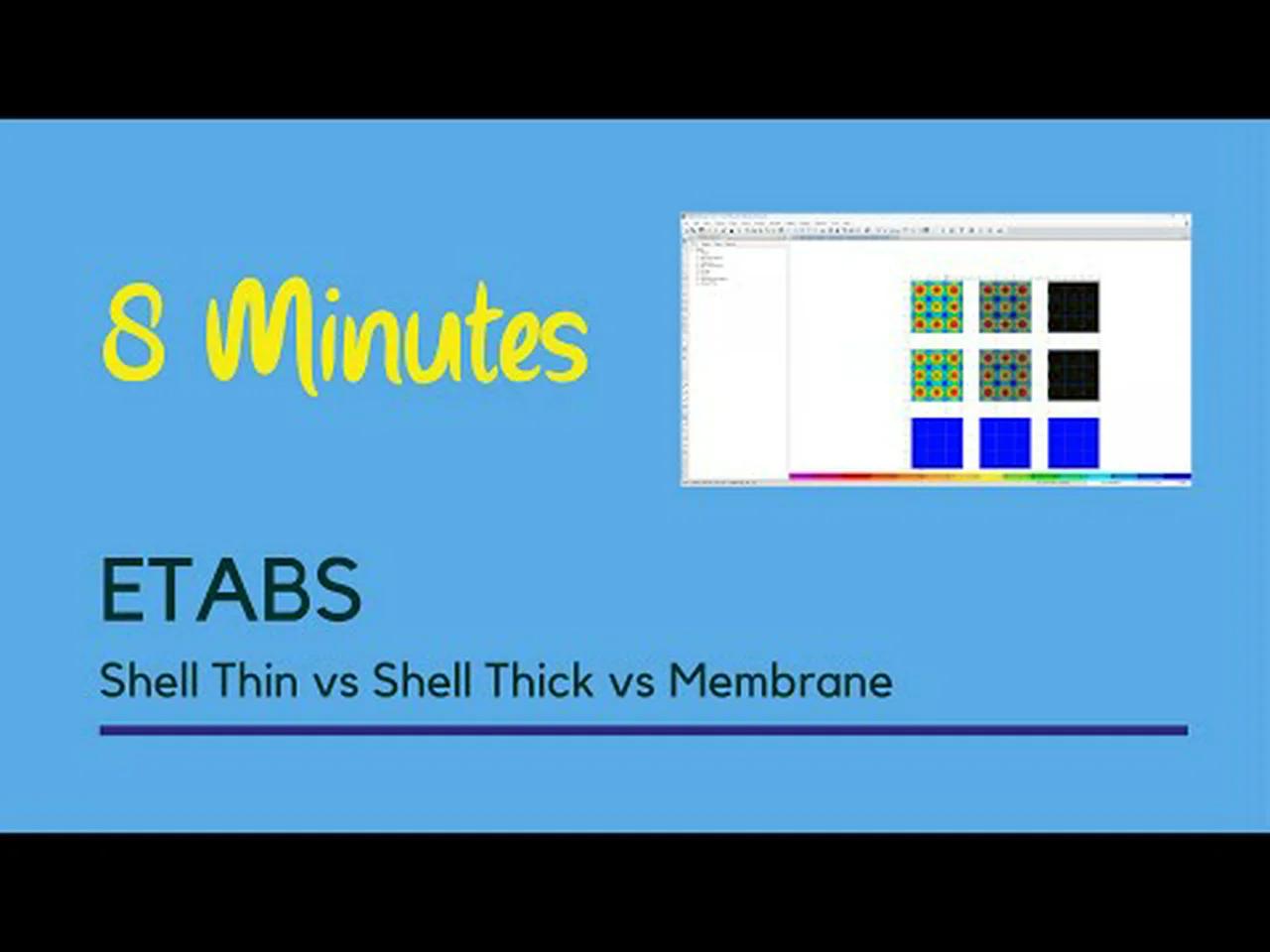 8 Minutes ETABS: Shell Thin vs Shell Thick vs Membrane
