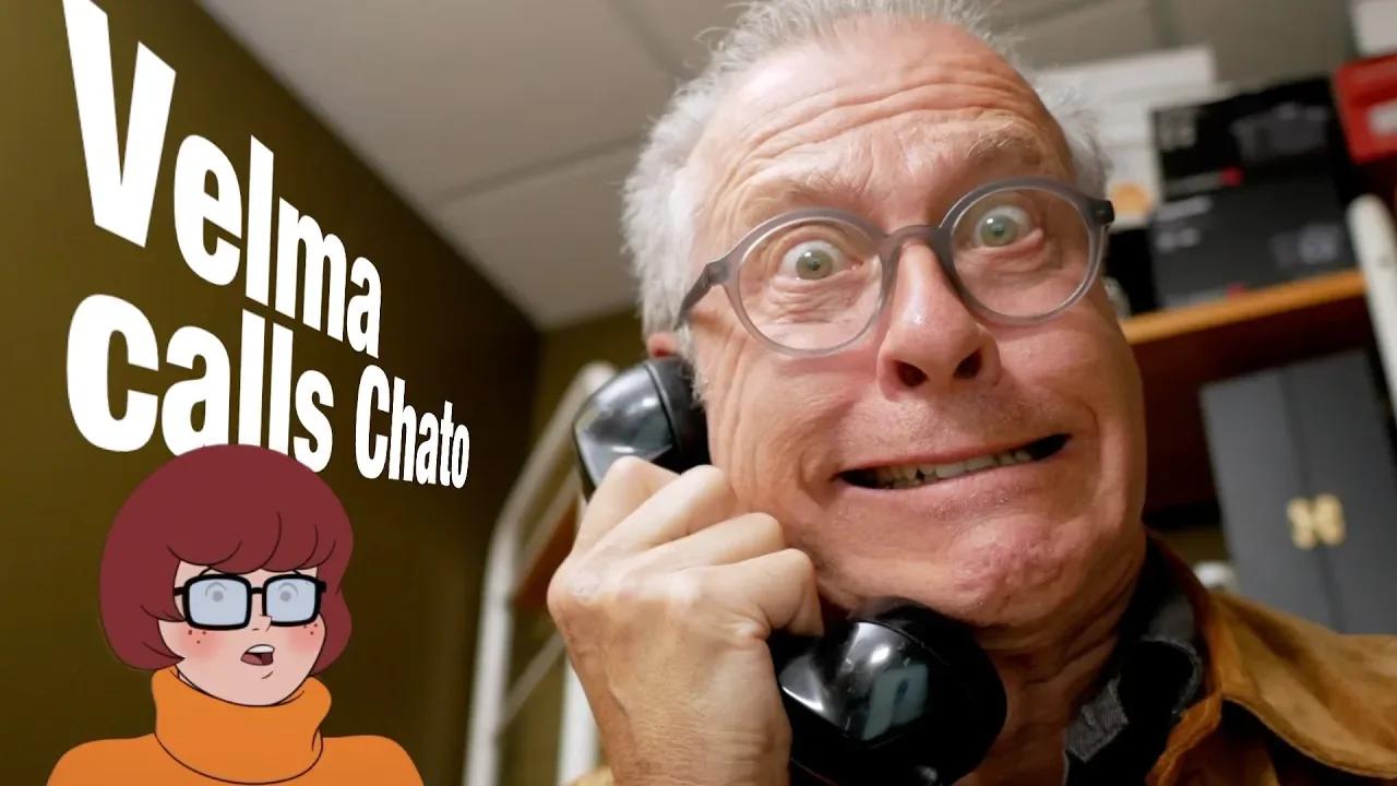 Velma calls Chato?