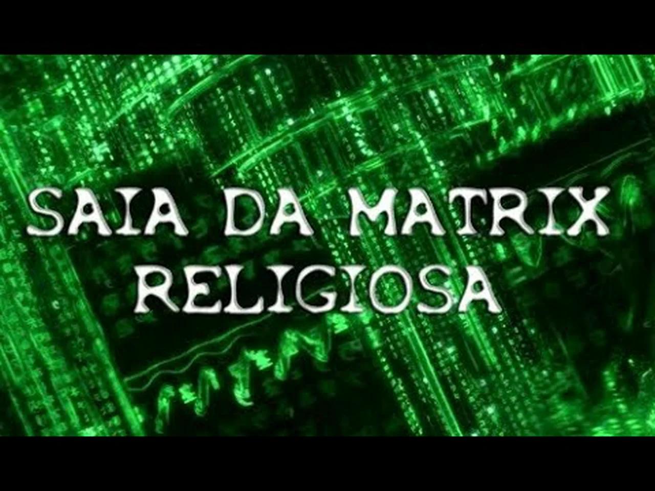 Saia da Matrix Religiosa!