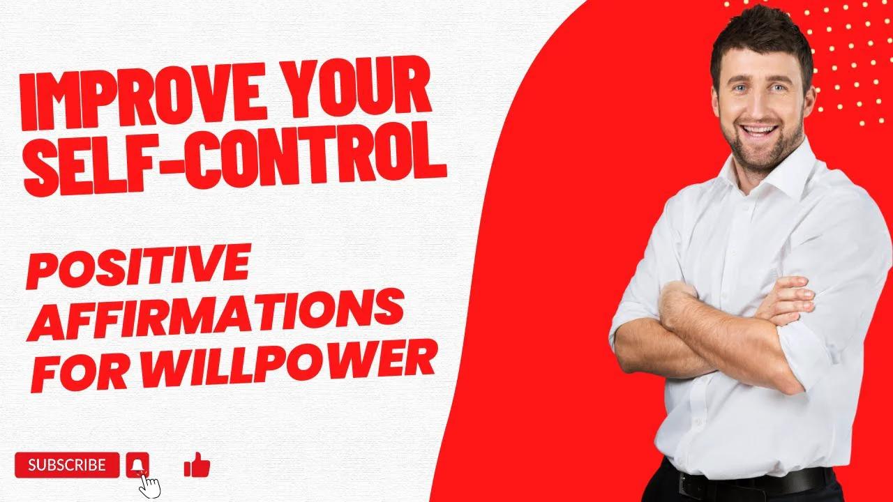 Positive Affirmations for Willpower: Improve Your Self-Control
