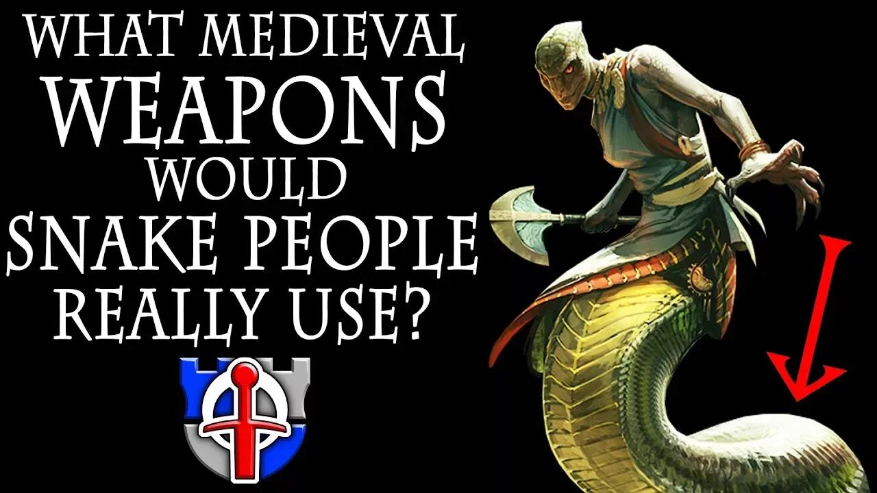 What medieval weapons would SNAKE PEOPLE really use? (Naga) FANTASY RE ...