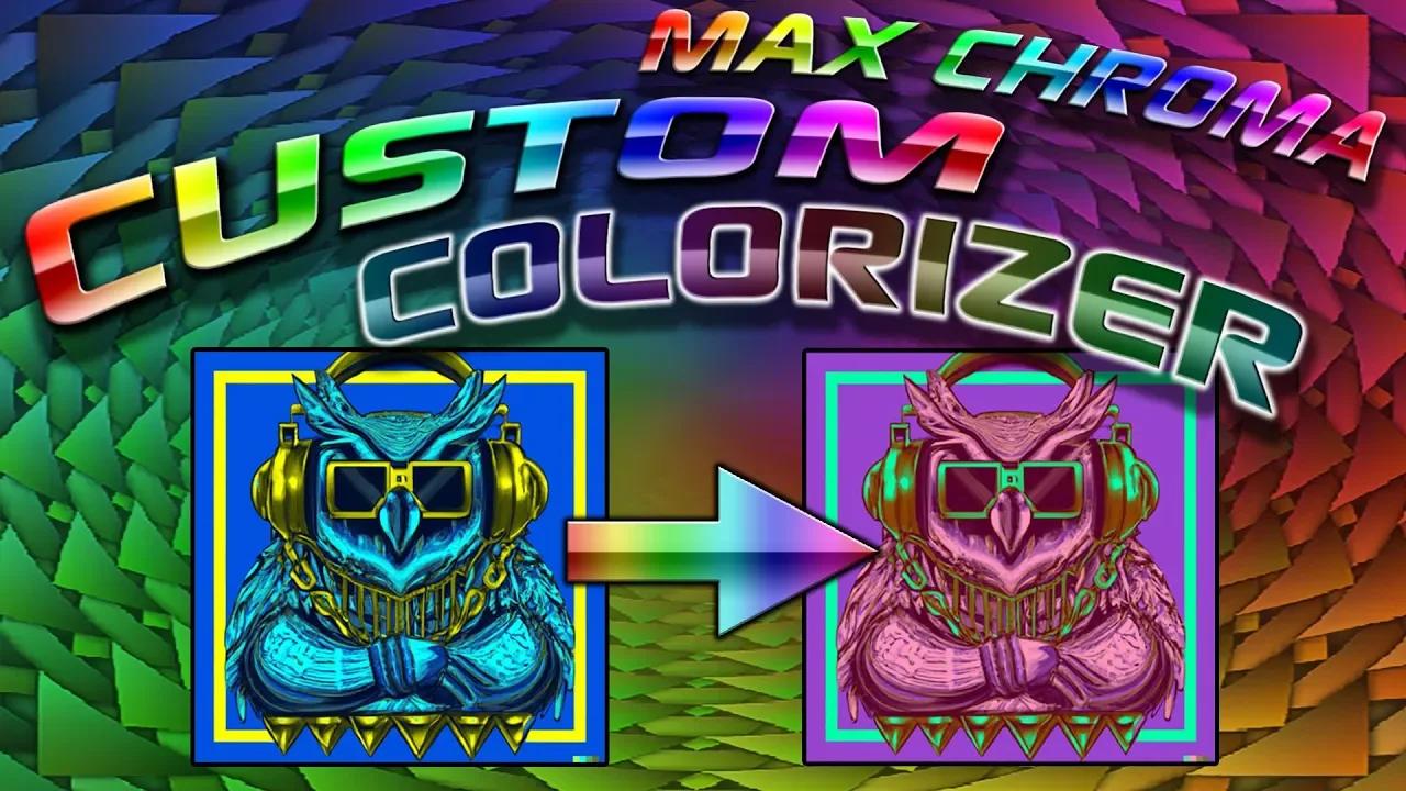 Max Chroma Custom Colorizer 2022
