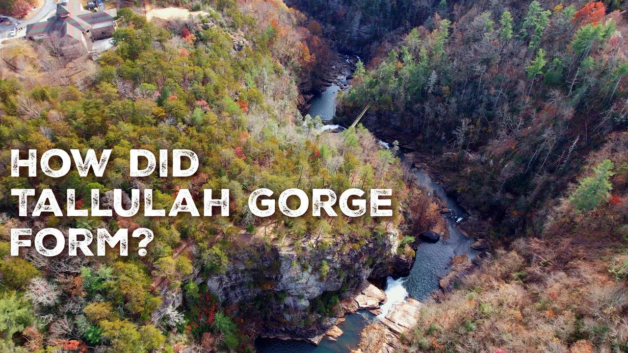How Did The Tallulah Gorge Form?