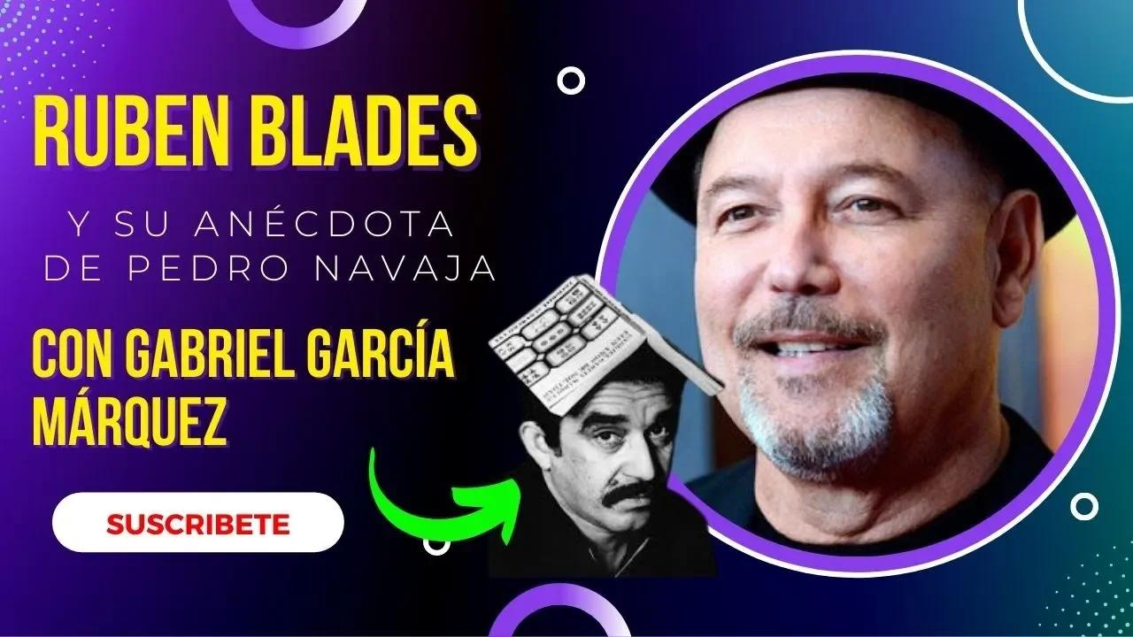 Ruben Blades y su anécdota de Pedro Navaja y Gabriel García Márquez ...