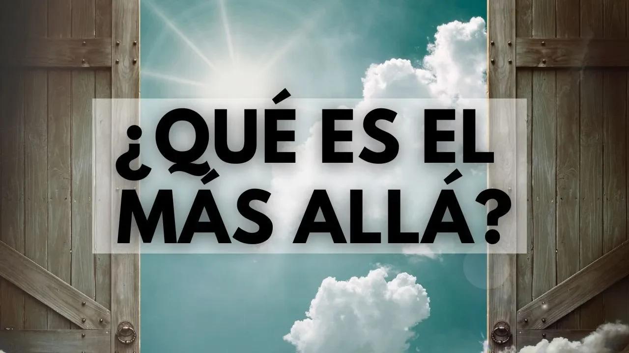 ¿Qué es el Más Allá?, por Alfredo Alonso Yuste