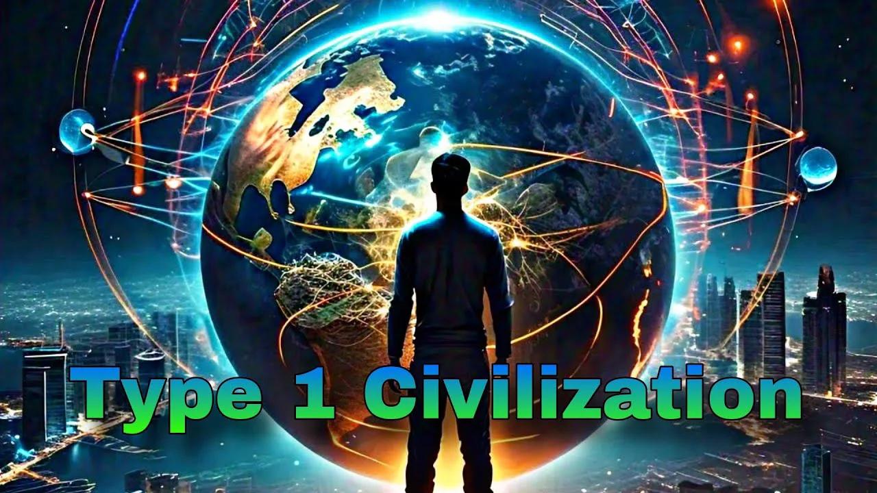 Type 1 Civilization: The Traits of Humanity's Future