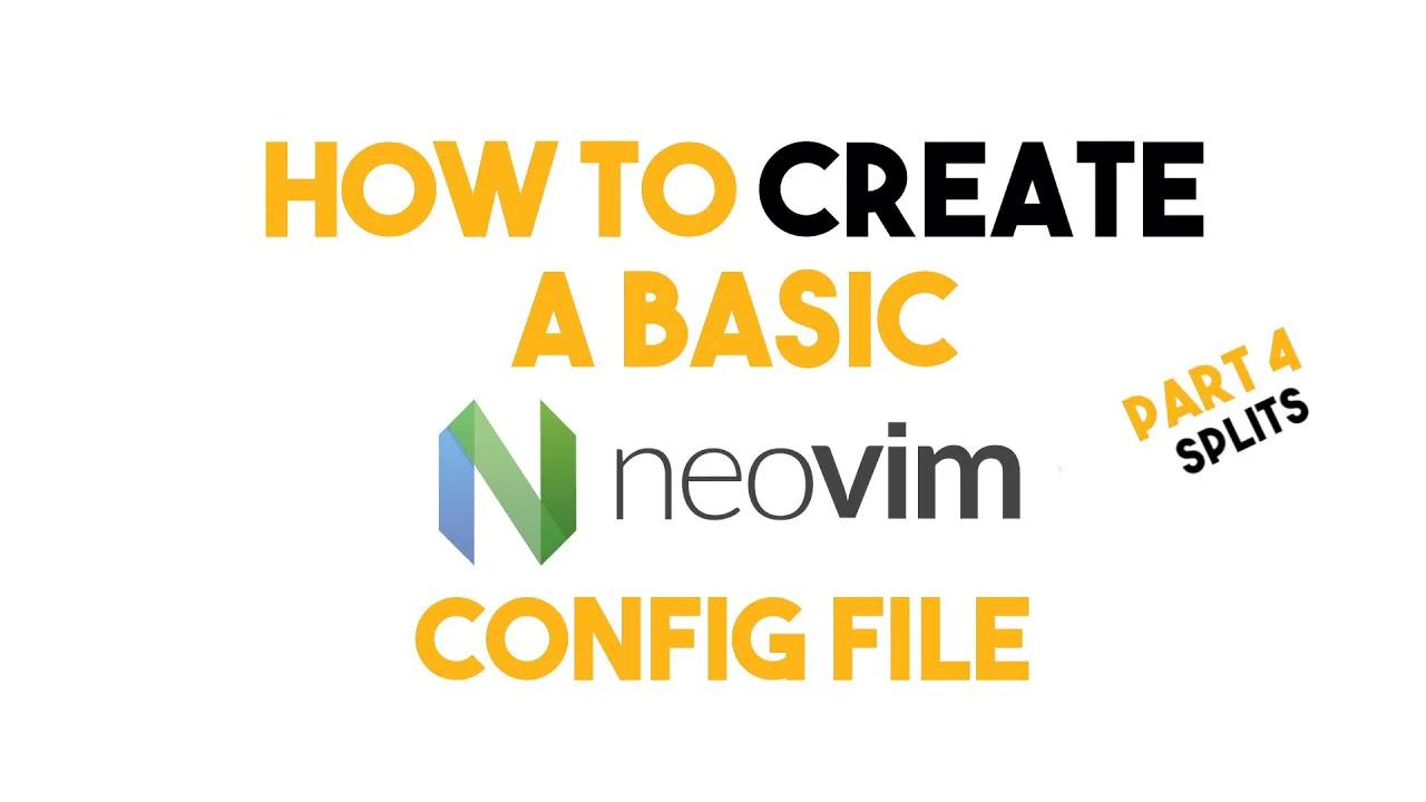 How to Use Splits in Vim and NeoVim - How to Create a Basic Neovim Config Part 4