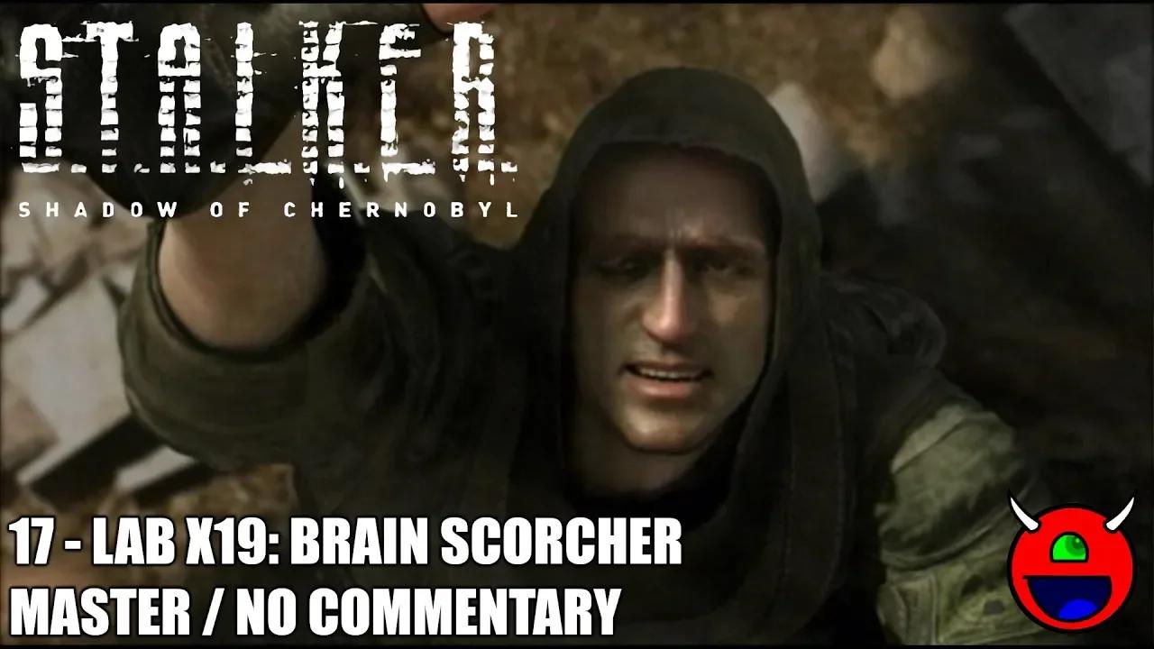 S.T.A.L.K.E.R.: Shadow of Chernobyl - 17 Lab X19: Brain Scorcher ...