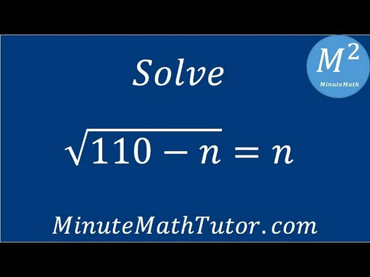 Solve sqrt(110-n)=n