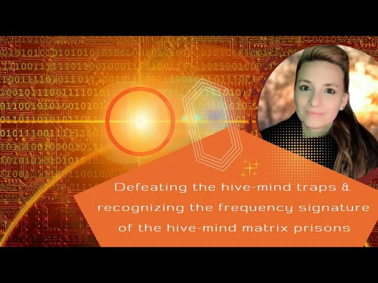 Defeating the hive-mind traps & recognizing the frequency signature of ...