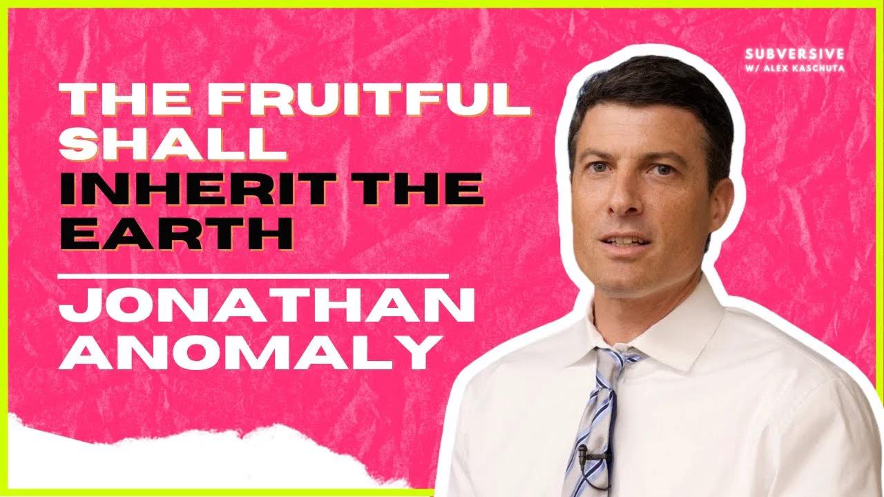 Jonathan Anomaly - The Fruitful Shall Inherit The Earth