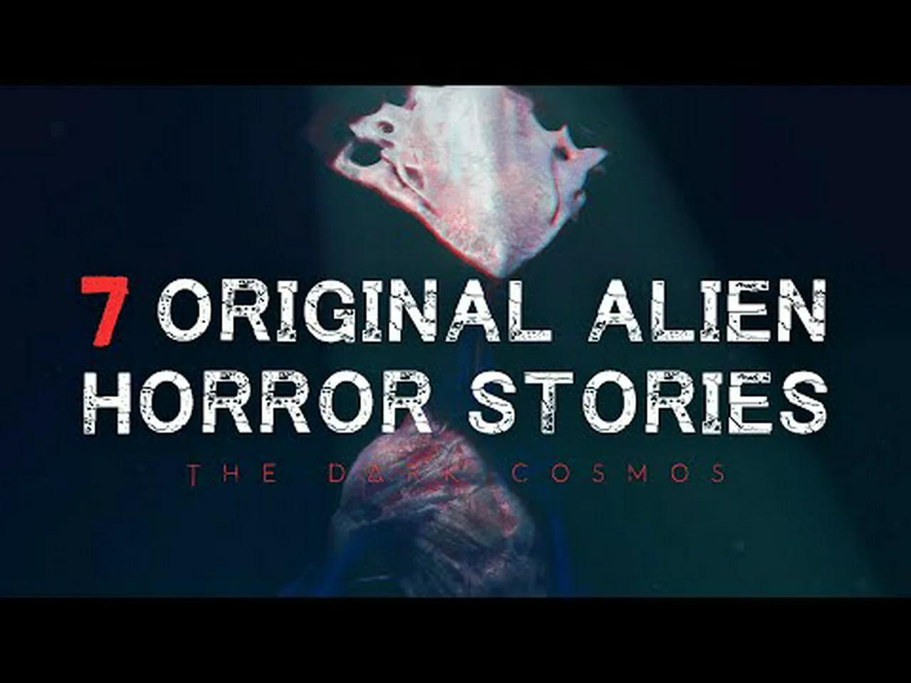 7 Scary Original Alien Horror Stories/Creepypastas | SCI-FI THRILLER