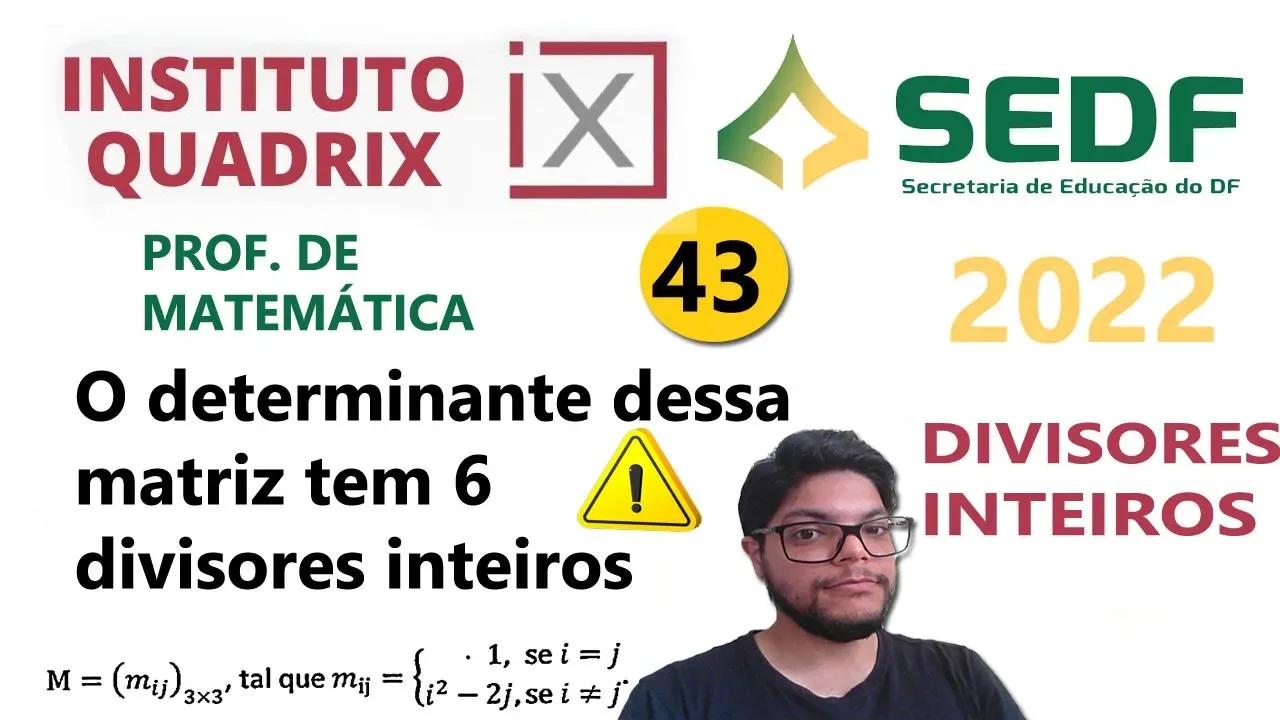 O determinante dessa matriz tem seis divisores inteiros |QUESTÃO 43 da ...