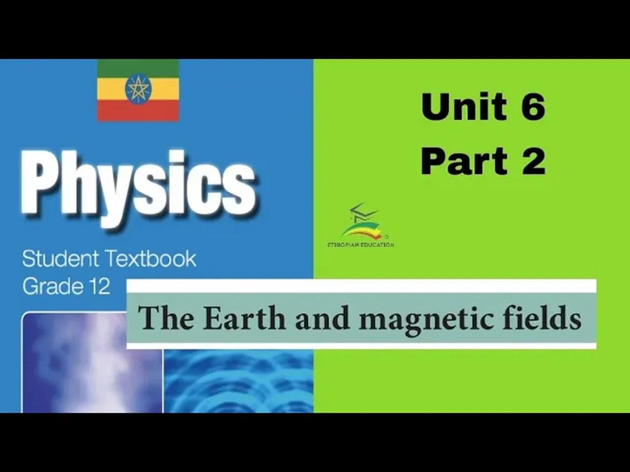 Ethiopian Grade 12 Physics Unit 6 #2 The Earth and Magnetic Fields