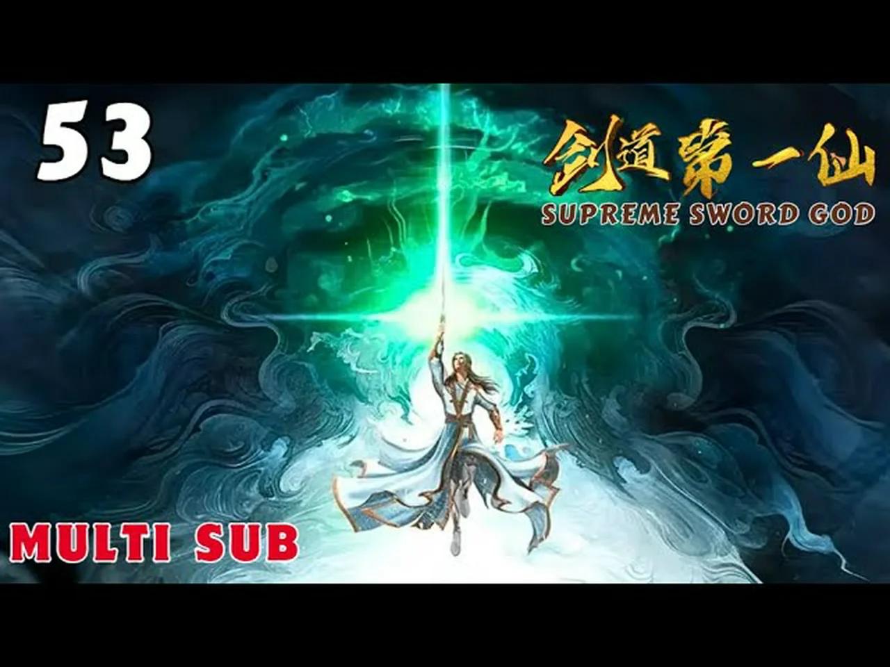 (Multi Sub) EP 53 💕 The Supreme Sword Immortal【剑道第一仙 第二季 Supreme Sword ...